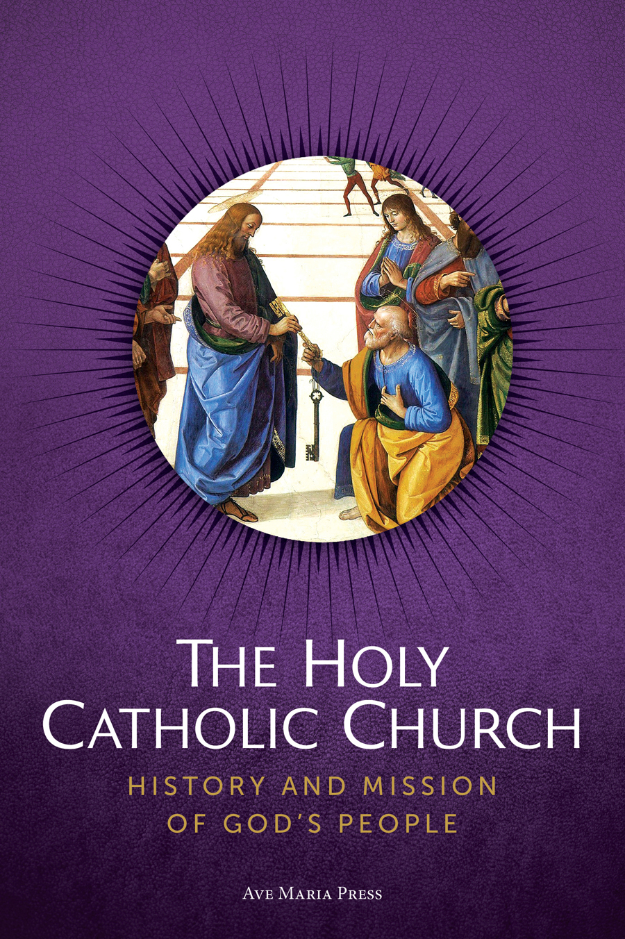 The Holy Catholic Church: History and Mission of God’s People (Student ...