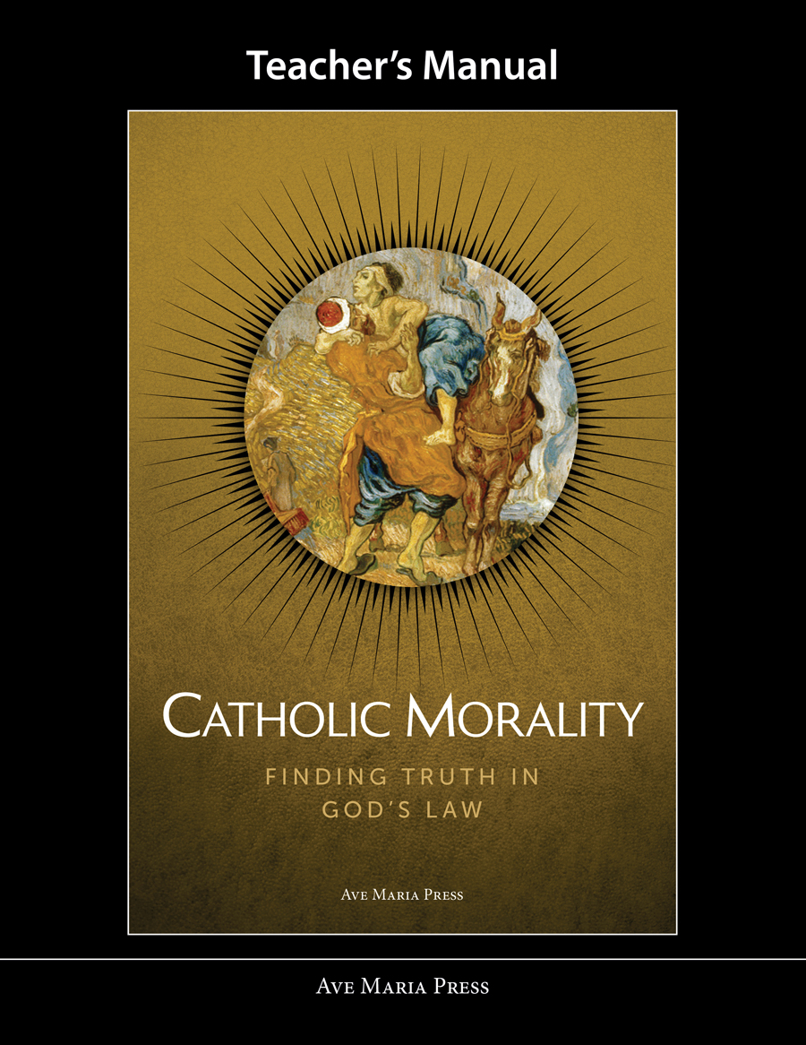 Catholic Morality: Finding Truth in God’s Law (Teacher's Manual) | Ave Maria Press