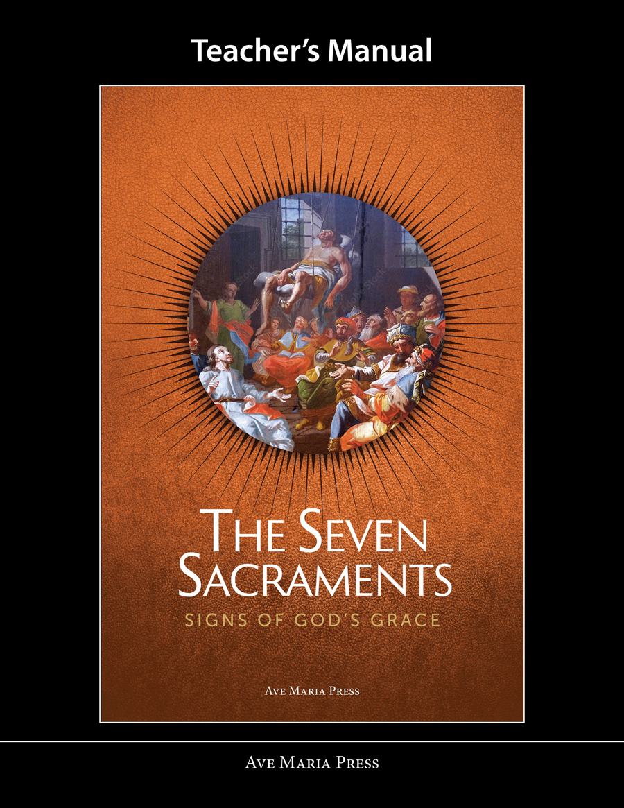 The Seven Sacraments: Signs of God’s Grace (Teacher's Manual) | Ave ...